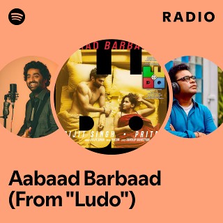 Aabaad Barbaad (From "Ludo") Radio | Spotify Playlist