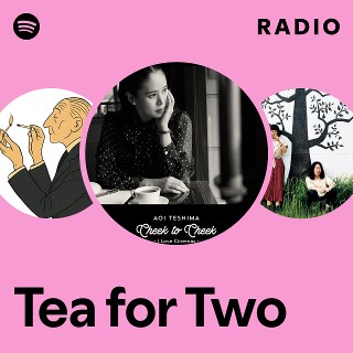 Tea for Two Radio - playlist by Spotify | Spotify