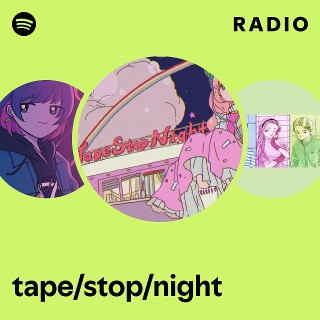 tape/stop/night Radio | Spotify Playlist
