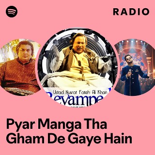 Pyar Manga Tha Gham De Gaye Hain Radio | Spotify Playlist
