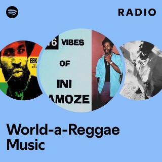 World-a-Reggae Music Radio - playlist by Spotify | Spotify