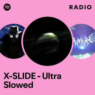 X-SLIDE - Ultra Slowed Radio - playlist by Spotify | Spotify