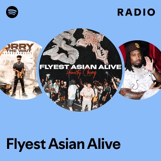 Flyest Asian Alive Radio | Spotify Playlist