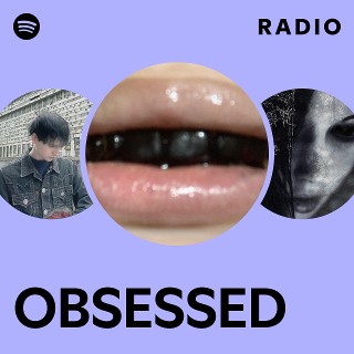 OBSESSED Radio | Spotify Playlist