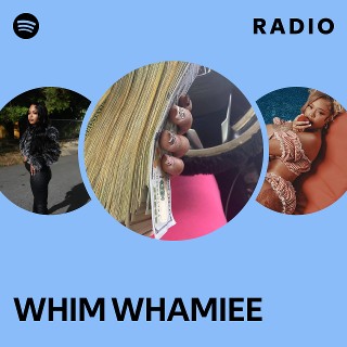 WHIM WHAMIEE Radio | Spotify Playlist