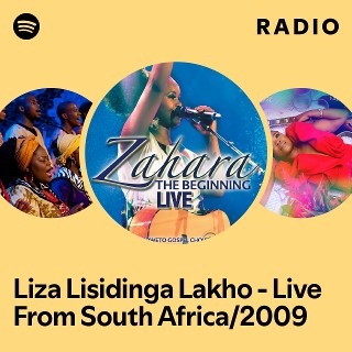 Liza Lisidinga Lakho - Live From South Africa/2009 Radio - playlist by Spotify | Spotify