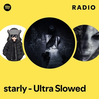 starly - Ultra Slowed Radio | Spotify Playlist