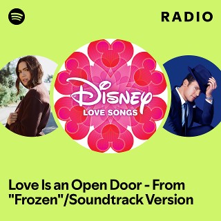 Love Is an Open Door - From "Frozen"/Soundtrack Version Radio | Spotify ...