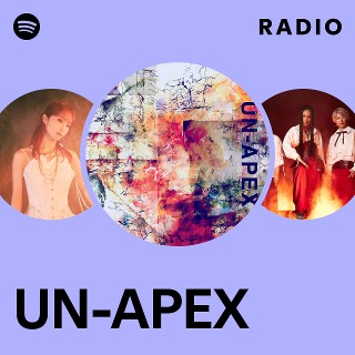 UN-APEX Radio | Spotify Playlist