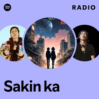 Sakin ka Radio - playlist by Spotify | Spotify