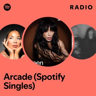 Arcade (Spotify Singles) Radio | Spotify Playlist