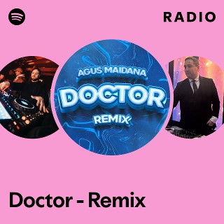 Doctor - Remix Radio | Spotify Playlist