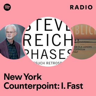 New York Counterpoint: I. Fast Radio | Spotify Playlist