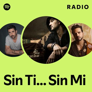 Sin Ti... Sin Mi Radio | Spotify Playlist