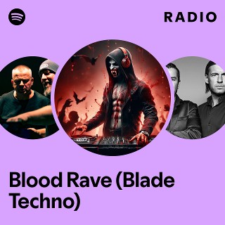 Blood Rave (Blade Techno) Radio | Spotify Playlist