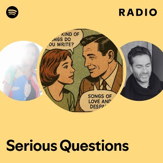 Serious Questions Radio Spotify Playlist