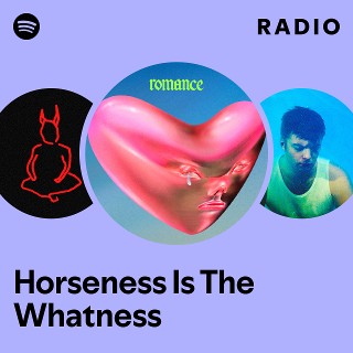 Horseness Is The Whatness Radio | Spotify Playlist