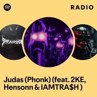 Judas (Phonk) (feat. 2KE, Hensonn & IAMTRA$H ) Radio - playlist by Spotify | Spotify