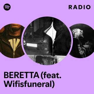 BERETTA (feat. Wifisfuneral) Radio - playlist by Spotify | Spotify