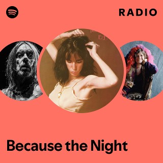 Because the Night Radio | Spotify Playlist
