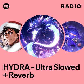 HYDRA - Ultra Slowed + Reverb Radio - playlist by Spotify | Spotify
