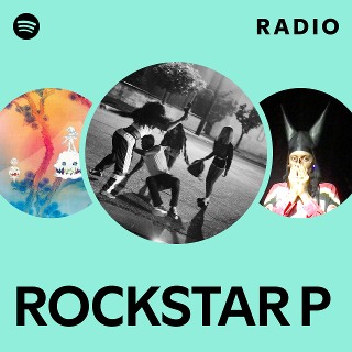 ROCKSTAR P Radio | Spotify Playlist
