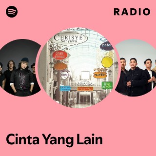 Cinta Yang Lain Radio - playlist by Spotify | Spotify