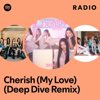Cherish (My Love) (Deep Dive Remix) Radio - playlist by Spotify | Spotify
