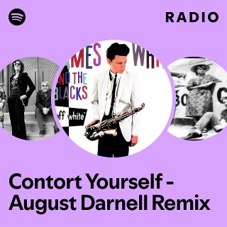 Contort Yourself - August Darnell Remix Radio - playlist by Spotify ...