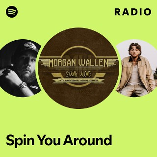 Spin You Around Radio | Spotify Playlist