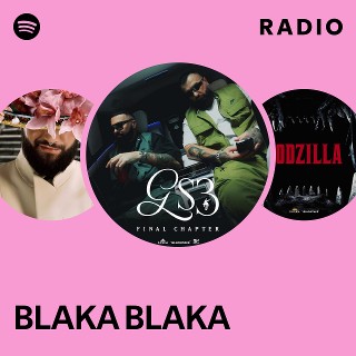 BLAKA BLAKA Radio | Spotify Playlist