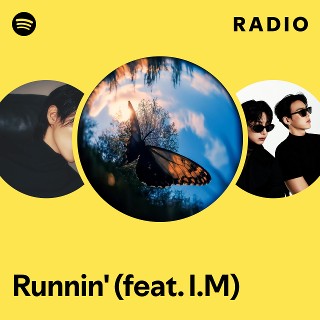 Runnin' (feat. I.M) Radio - playlist by Spotify | Spotify