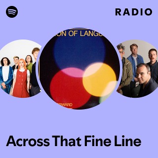 Across That Fine Line Radio - playlist by Spotify | Spotify