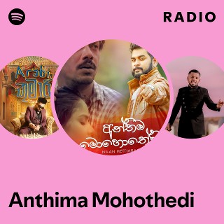 Anthima Mohothedi Radio - playlist by Spotify | Spotify