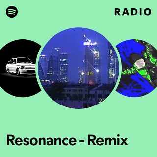Resonance - Remix Radio - playlist by Spotify | Spotify