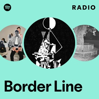 Border Line Radio - playlist by Spotify | Spotify