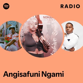 Angisafuni Ngami Radio | Spotify Playlist
