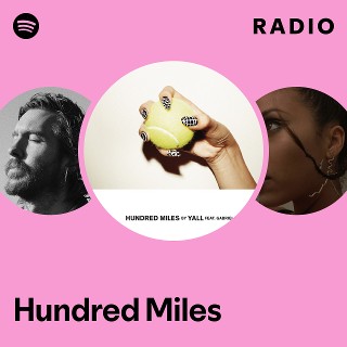 Hundred Miles Radio - playlist by Spotify | Spotify