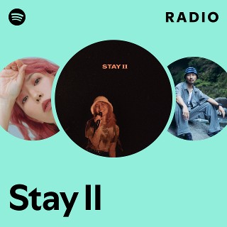 Stay II Radio | Spotify Playlist