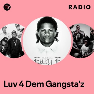 Luv 4 Dem Gangsta'z Radio | Spotify Playlist