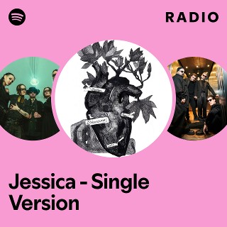Jessica - Single Version Radio | Spotify Playlist