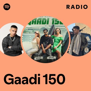 Gaadi 150 Radio | Spotify Playlist