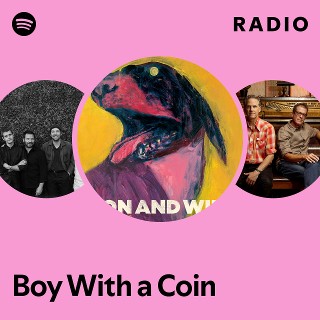 Boy With a Coin Radio - playlist by Spotify | Spotify