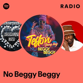No Beggy Beggy Radio | Spotify Playlist