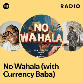 No Wahala (with Currency Baba) Radio | Spotify Playlist