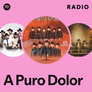 A Puro Dolor Radio | Spotify Playlist