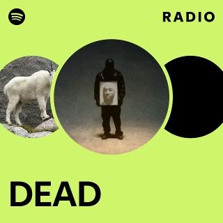 DEAD Radio - playlist by Spotify | Spotify