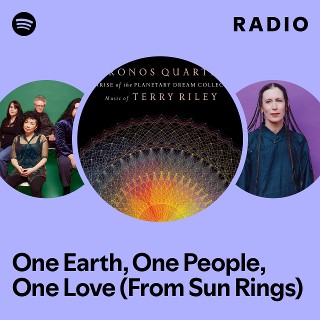 One Earth, One People, One Love (From Sun Rings) Radio - playlist by ...