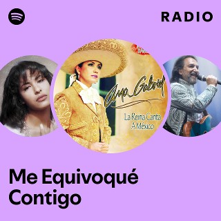 Me Equivoqué Contigo Radio | Spotify Playlist