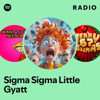 Sigma Sigma Little Gyatt Radio - playlist by Spotify | Spotify